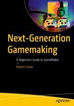 Next Generation Gamemaking: A Beginner’s Guide to Gamemaker | SpringerLink