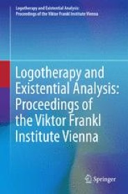 Logotherapy and Existential Analysis: Proceedings of the Viktor Frankl Institute Vienna | Book ...
