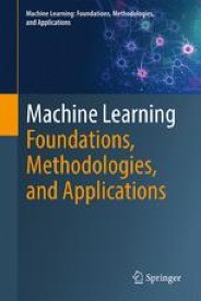Machine Learning: Foundations, Methodologies, and Applications | Book ...