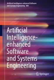 Artificial Intelligence-Enhanced Software and Systems Engineering ...
