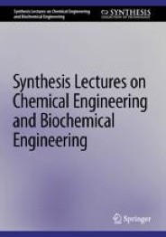 Synthesis Lectures on Chemical Engineering and Biochemical Engineering ...