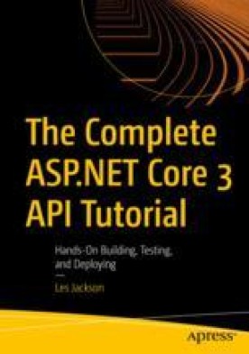 The Complete ASP.NET Core 3 API Tutorial | SpringerLink