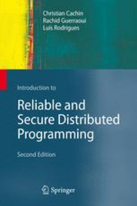 Introduction to Reliable and Secure Distributed Programming | SpringerLink