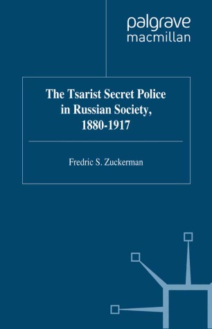 The Tsarist Secret Police in Russian Society, 1880–1917 | SpringerLink