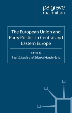 The European Union and Party Politics in Central and Eastern Europe ...