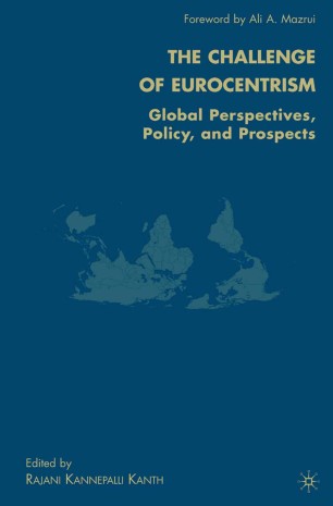 The Challenge of Eurocentrism: Global Perspectives, Policy, and ...
