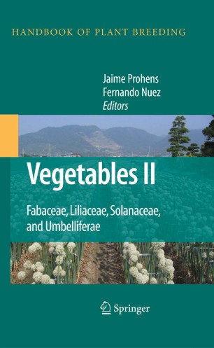 Vegetables II: Fabaceae, Liliaceae, Solanaceae, and Umbelliferae ...