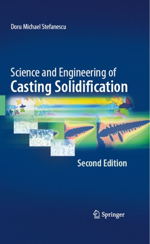 Science and Engineering of Casting Solidification, Second Edition ...
