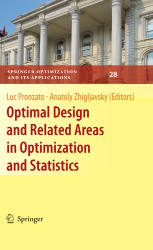 Optimal Design and Related Areas in Optimization and Statistics ...
