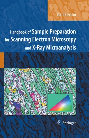 Handbook of Sample Preparation for Scanning Electron Microscopy and X-Ray Microanalysis ...