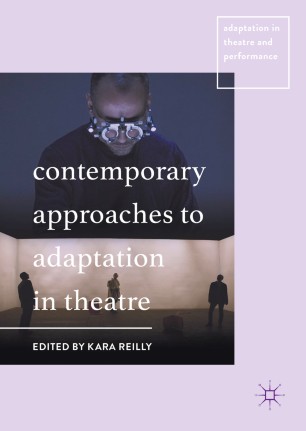 Contemporary Approaches to Adaptation in Theatre | SpringerLink