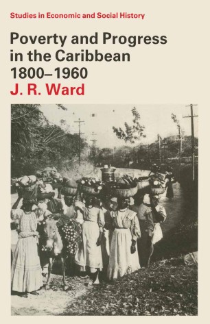 Poverty and Progress in the Caribbean, 1800–1960 | SpringerLink