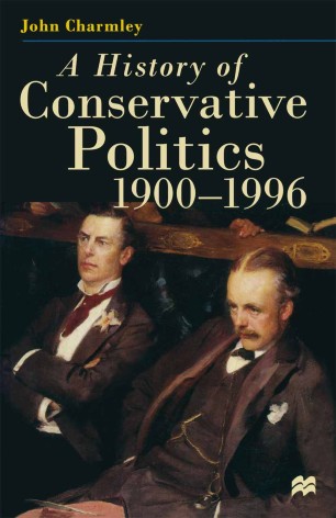 A History of Conservative Politics, 1900–1996 | SpringerLink