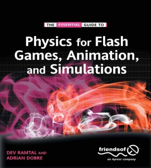 The Essential Guide to Physics for Flash Games, Animation, and ...