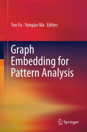 Graph Embedding for Pattern Analysis | SpringerLink