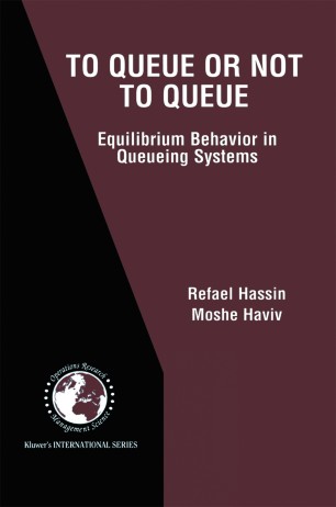To Queue or Not to Queue: Equilibrium Behavior in Queueing Systems ...