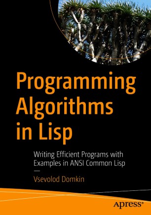Programming Algorithms in Lisp : Writing Efficient Programs with Examples in ANSI Common Lisp ...