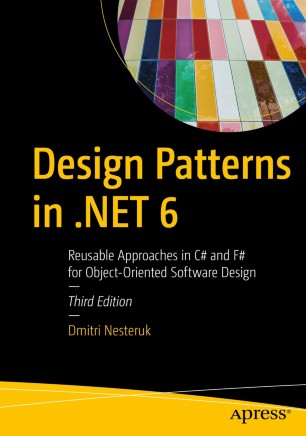Design Patterns in .NET 6: Reusable Approaches in C# and F# for Object-Oriented Software Design ...