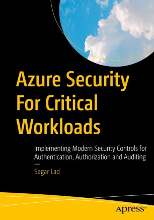 Azure Security For Critical Workloads : Implementing Modern Security Controls for Authentication ...