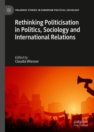 Rethinking Politicisation in Politics, Sociology and International ...