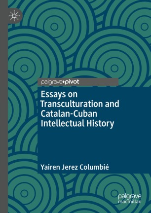 Essays on Transculturation and Catalan-Cuban Intellectual History ...