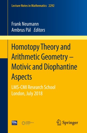 Homotopy Theory and Arithmetic Geometry - Motivic and Diophantine Aspects: LMS-CMI Research ...