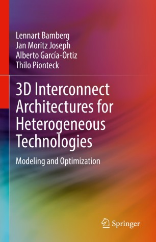 3D Interconnect Architectures for Heterogeneous Technologies : Modeling and Optimization ...