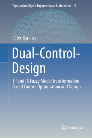Dual-Control-Design: TP and TS Fuzzy Model Transformation Based Control ...