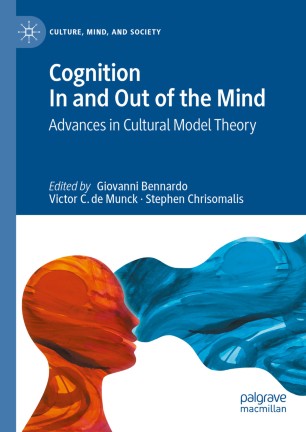 Cognition in and Out of the Mind: Advances in Cultural Model Theory ...