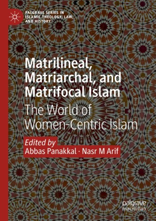 Matrilineal, Matriarchal, and Matrifocal Islam : The World of Women ...