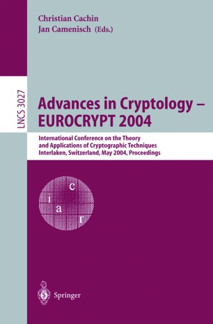 Advances in cryptology - EUROCRYPT 2004 : International Conference on the Theory and ...