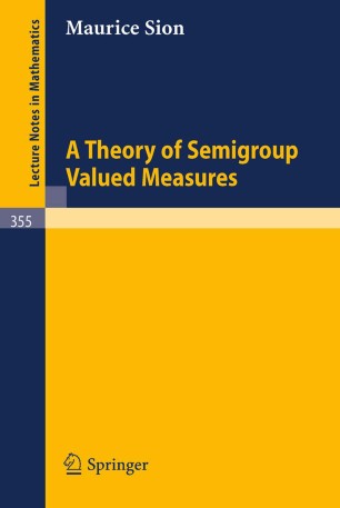 A Theory of Semigroup Valued Measures | SpringerLink
