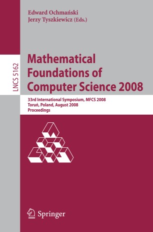 Mathematical Foundations of Computer Science 2008 | SpringerLink