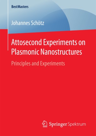 Attosecond Experiments on Plasmonic Nanostructures: Principles and ...