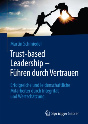 Trust-based Leadership – Führen durch Vertrauen | SpringerLink