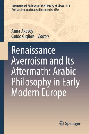 Renaissance Averroism and Its Aftermath: Arabic Philosophy in Early ...
