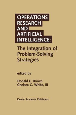 Operations Research and Artificial Intelligence: The Integration of Problem-Solving Strategies ...