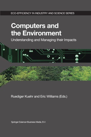 Computers and the Environment: Understanding and Managing their Impacts ...
