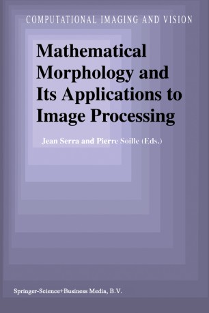 Mathematical Morphology and Its Applications to Image Processing ...