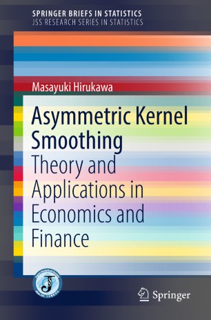 Asymmetric Kernel Smoothing: Theory and Applications in Economics and ...