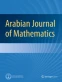 Submission guidelines | Arabian Journal of Mathematics
