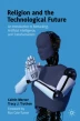Transhumanism, the Posthuman, and the Religions: Exploring Basic ...