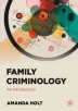 The Criminogenic Family: Families as the Cause of Crime in Research and ...