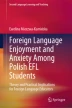 Foreign Language Enjoyment and Foreign Language Anxiety | SpringerLink