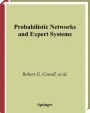 Probabilistic Networks and Expert Systems: Exact Computational Methods for Bayesian Networks ...