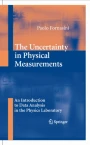 The Uncertainty in Physical Measurements: An Introduction to Data Analysis in the Physics ...
