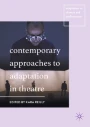Contemporary Approaches to Adaptation in Theatre | SpringerLink
