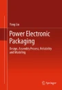 Power Electronic Packaging: Design, Assembly Process, Reliability and ...
