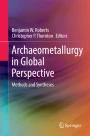 Archaeometallurgy in Global Perspective: Methods and Syntheses ...