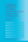 Feedback Control Systems: A Fast-Track Guide for Scientists and ...